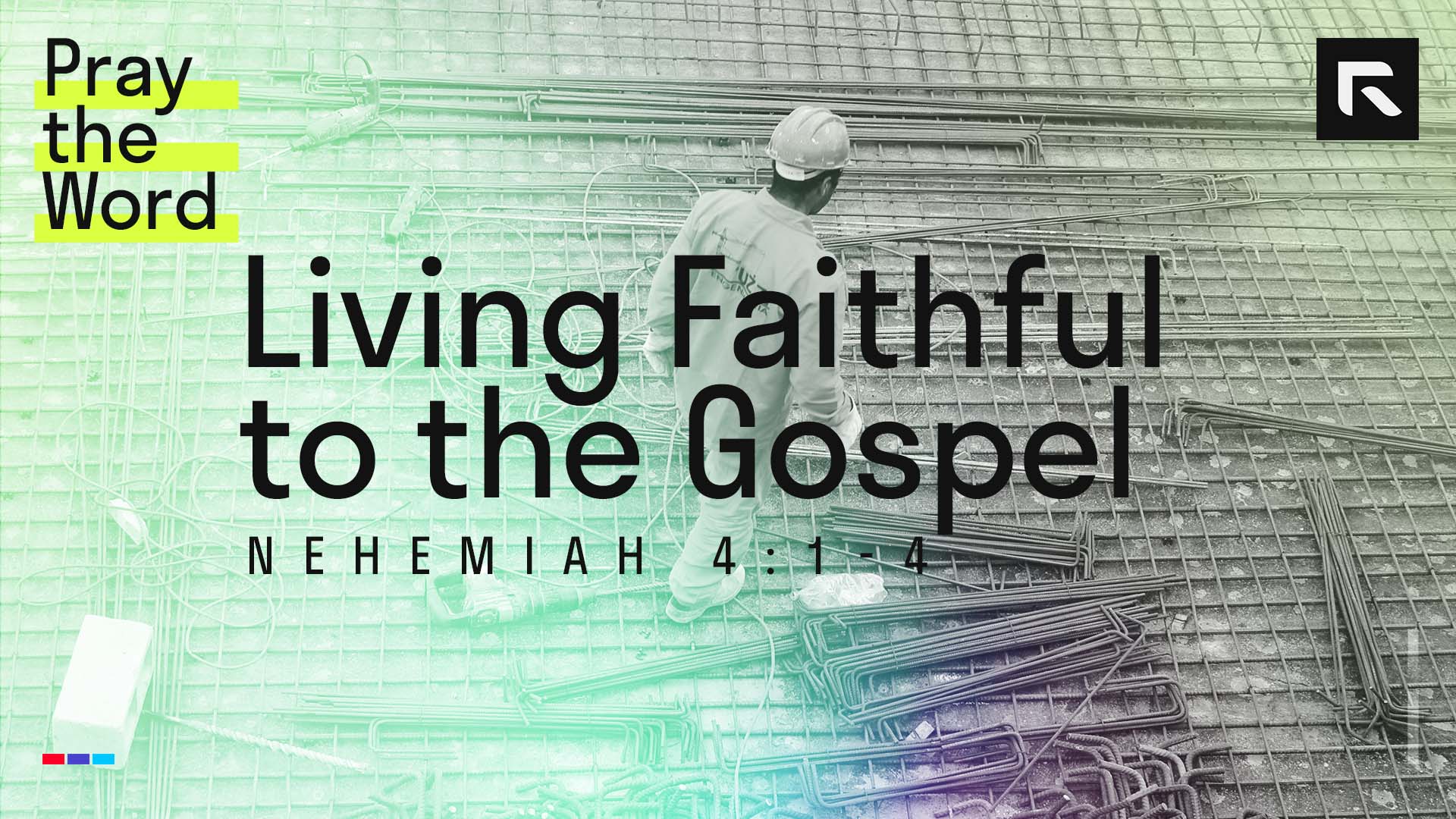 Living Faithful to the Gospel (Nehemiah 4:1–4) - Radical