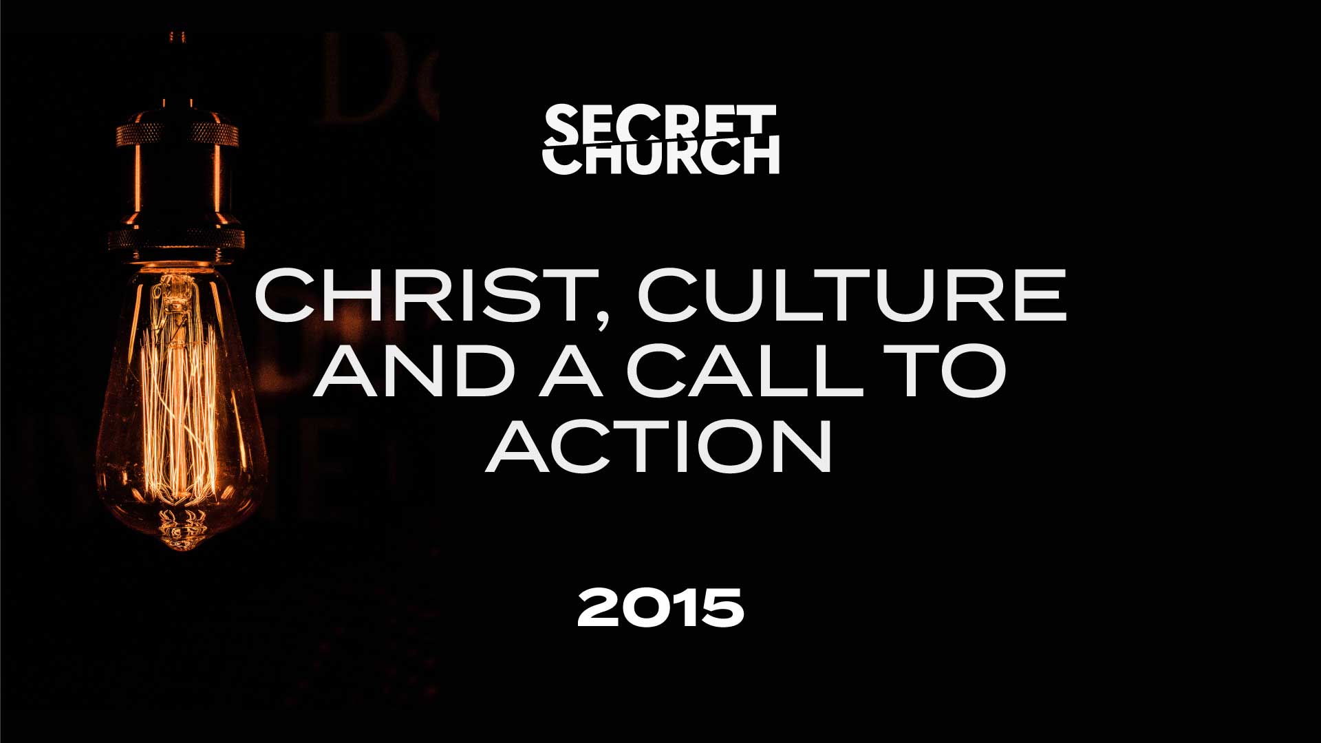 Secret Church 15: Christ, Culture, and a Call to Action - Radical
