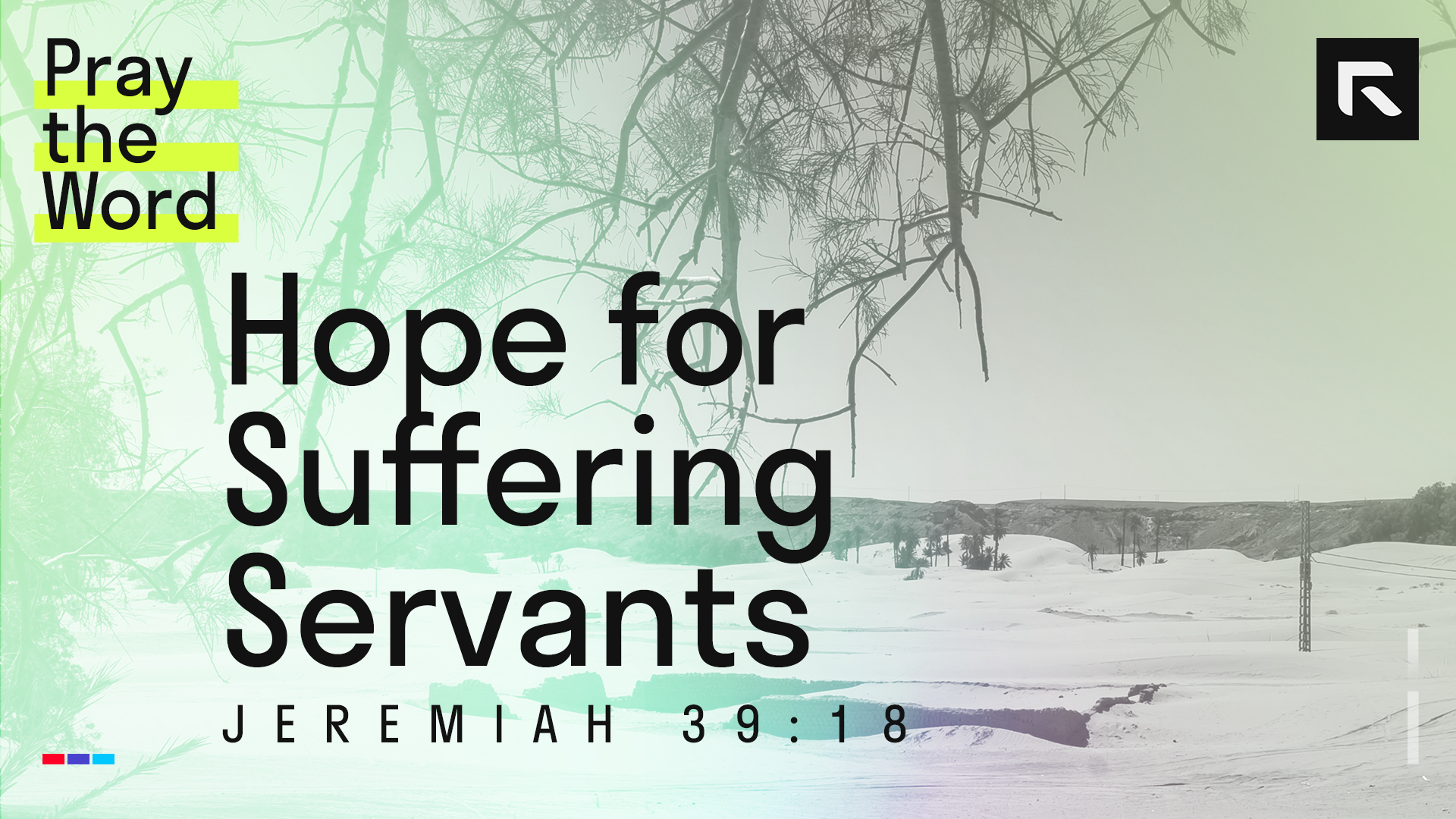 Hope for Suffering Servants (Jeremiah 39:18) – Radical