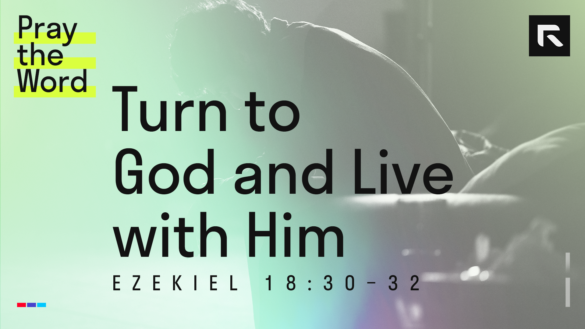 Turn to God and Live with Him (Ezekiel 18:30–32) - Radical