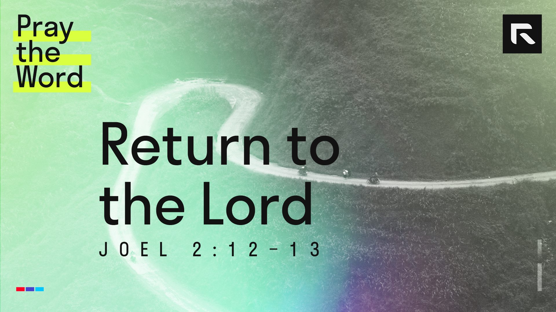 Return to the Lord (Joel 2:12–13) - Radical